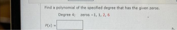 Solved Find a polynomial of the specified degree that has | Chegg.com