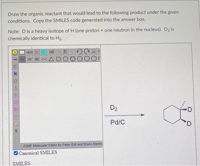 Solved Draw the organic reactant that would lead to the | Chegg.com