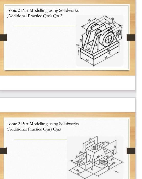 Solved Topic 2 Part Modelling using Solidworks (Additional | Chegg.com