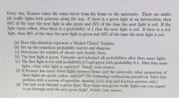 Solved Every day, Kymere takes the same street from his home | Chegg.com