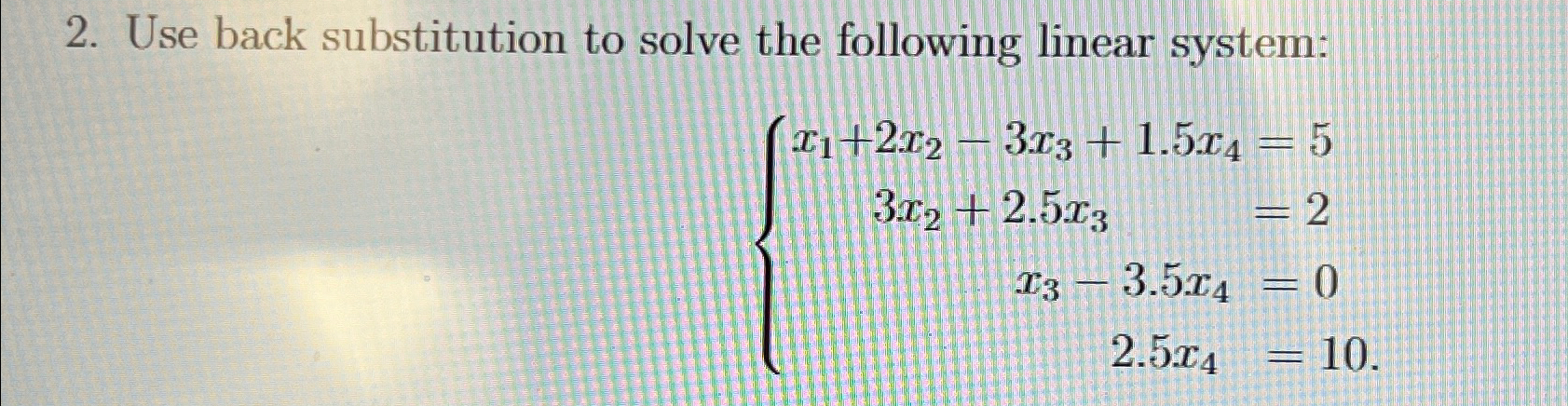 Solved Use back substitution to solve the following linear | Chegg.com