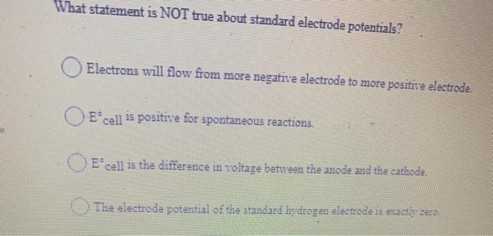 Solved What Statement Is NOT True About Standard Electrode Chegg