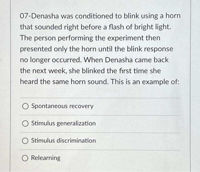 Solved 07-Denasha was conditioned to blink using a horn that | Chegg.com