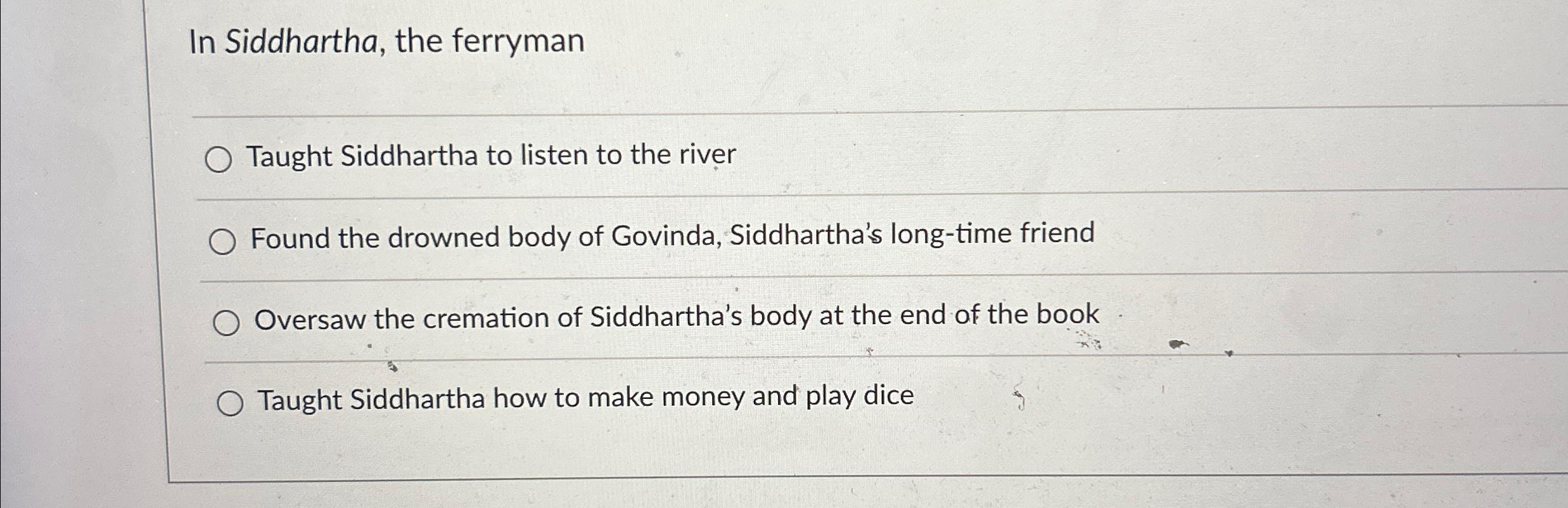 Solved In Siddhartha, the ferrymanTaught Siddhartha to | Chegg.com