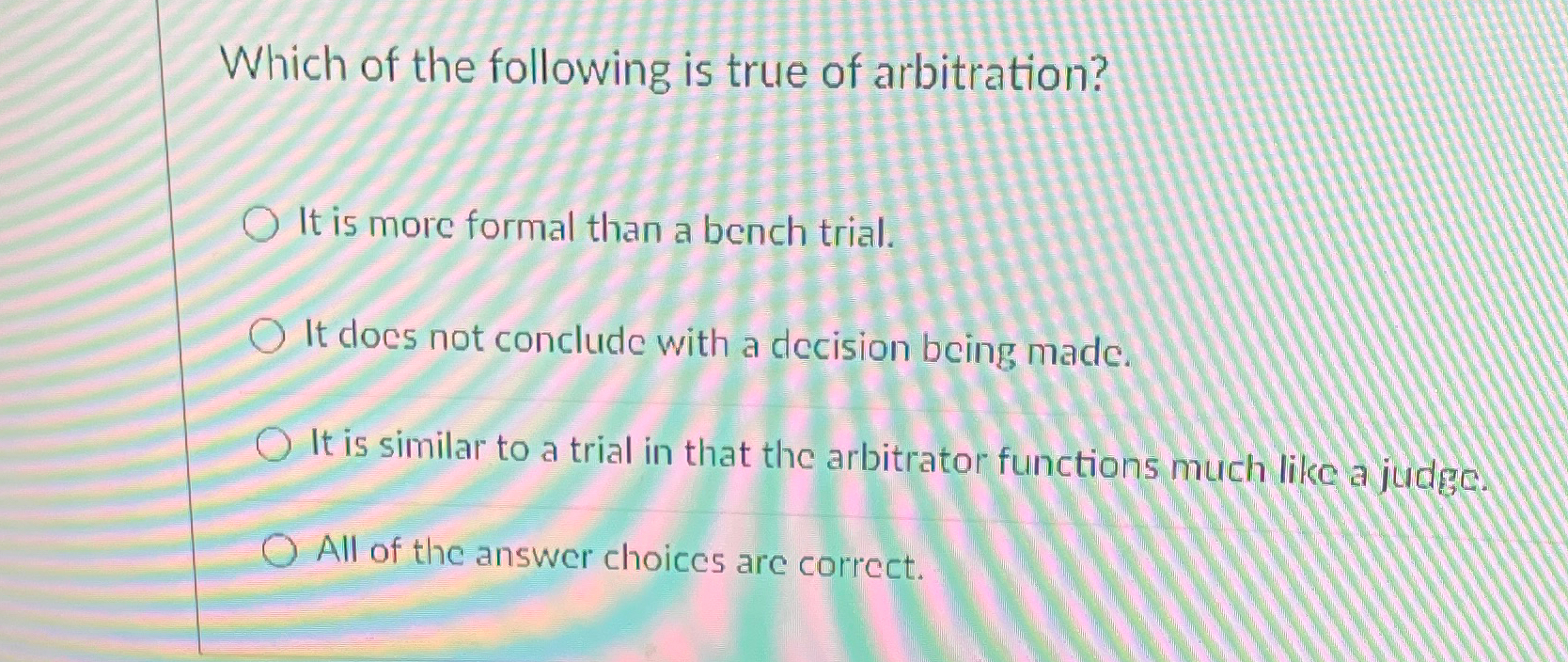 Solved Which of the following is true of arbitration?It is | Chegg.com