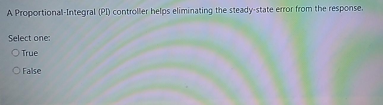 Solved A Proportional-Integral (PI) controller helps | Chegg.com