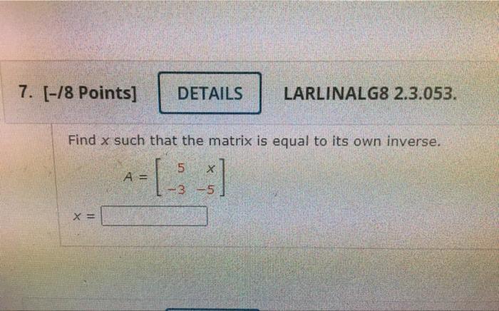 Solved Find x such that the matrix is equal to its own | Chegg.com