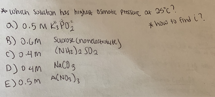 Solved * which solution has highest osmotic Pressure at 25°c | Chegg.com
