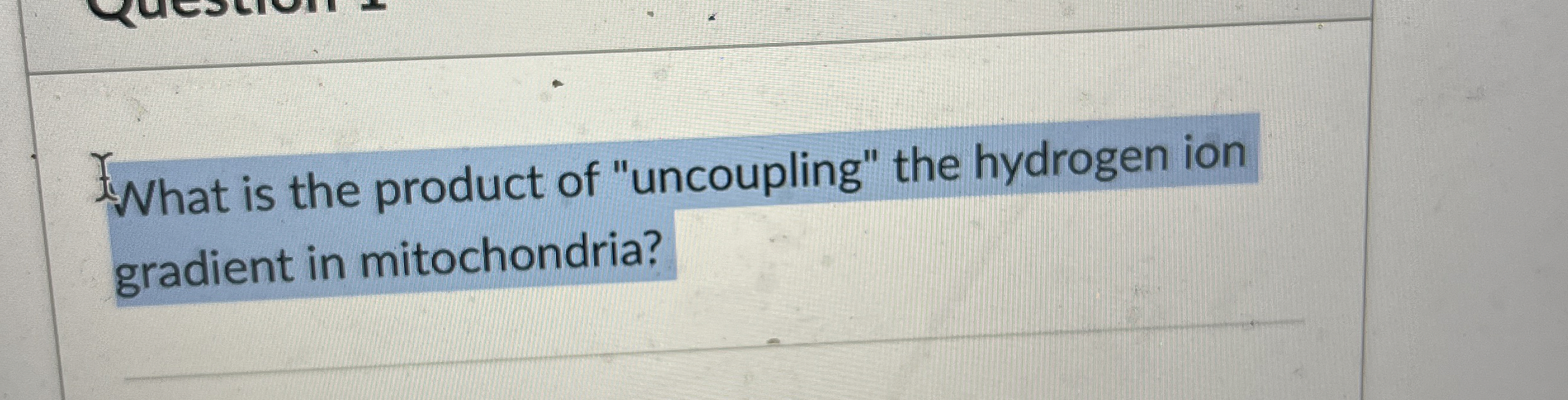Solved What is the product of "uncoupling" the hydrogen ion | Chegg.com