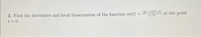 Solved 2. Find the derivative and local linearization of the | Chegg.com