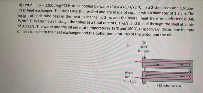 Solved 4) Hot oil (Cp=2200 J/kg⋅∘C) is to be cooled by water | Chegg.com