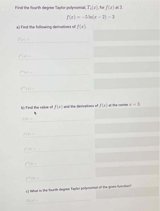 Solved Find the fourth degree Taylor polynomial, T4(x), for | Chegg.com