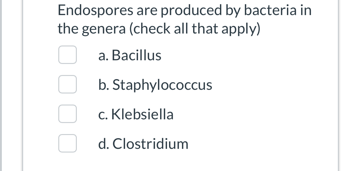 Solved Endospores are produced by bacteria inthe genera | Chegg.com