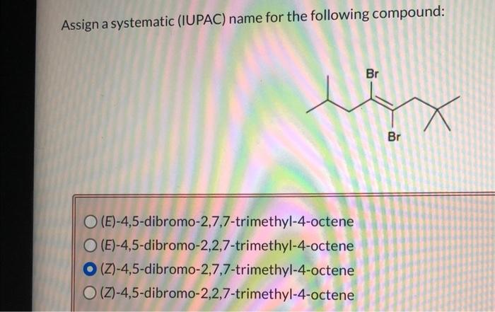 Solved Assign a systematic (IUPAC) name for the following | Chegg.com