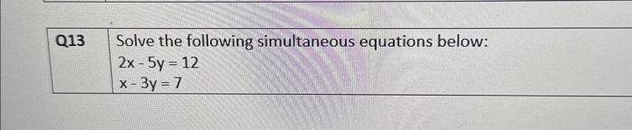 Solved Q13 Solve the following simultaneous equations below: | Chegg.com