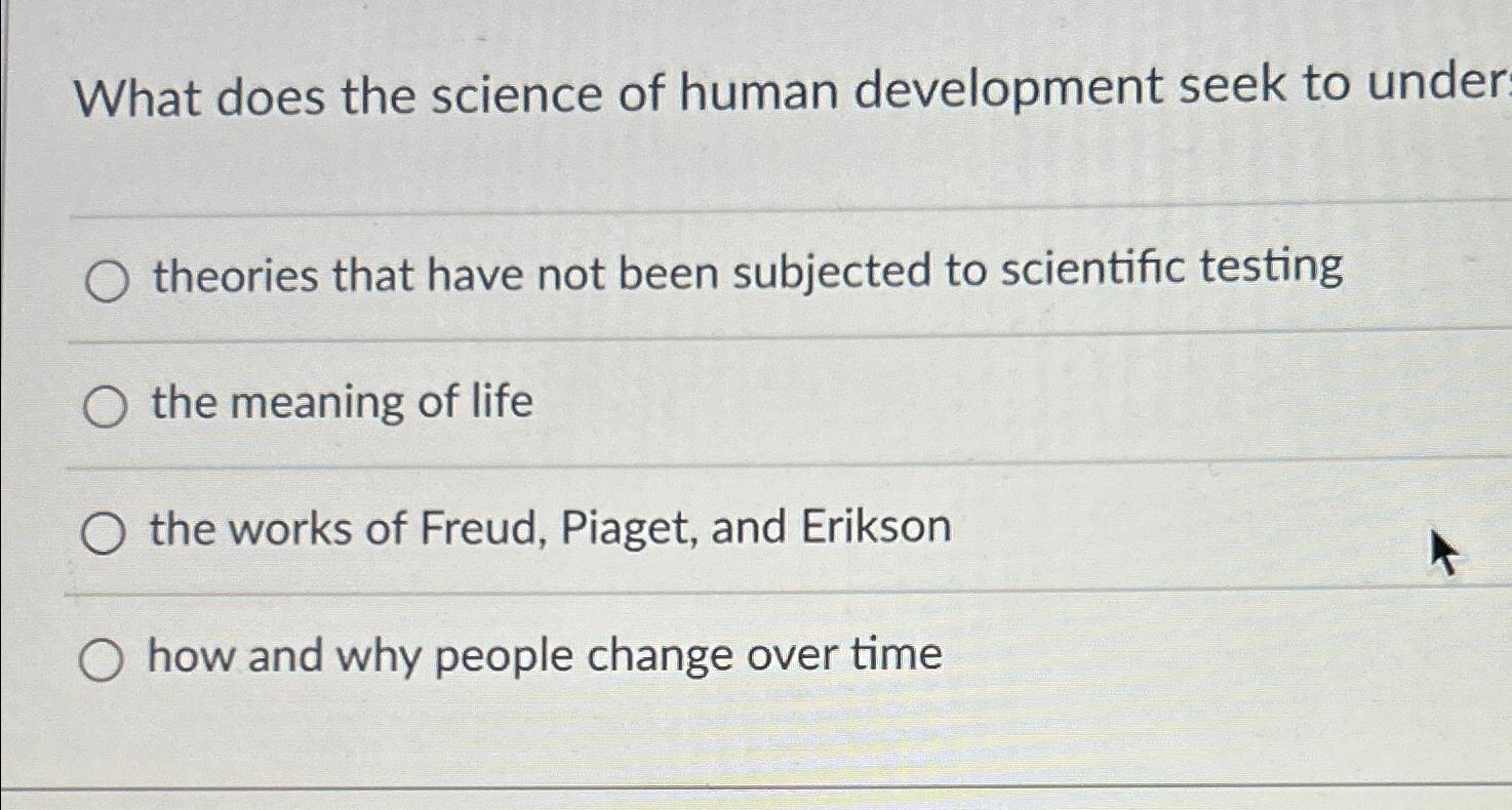 Solved What does the science of human development seek to | Chegg.com