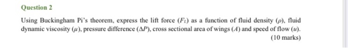 Solved Question 2 Using Buckingham Pi's theorem, express the | Chegg.com