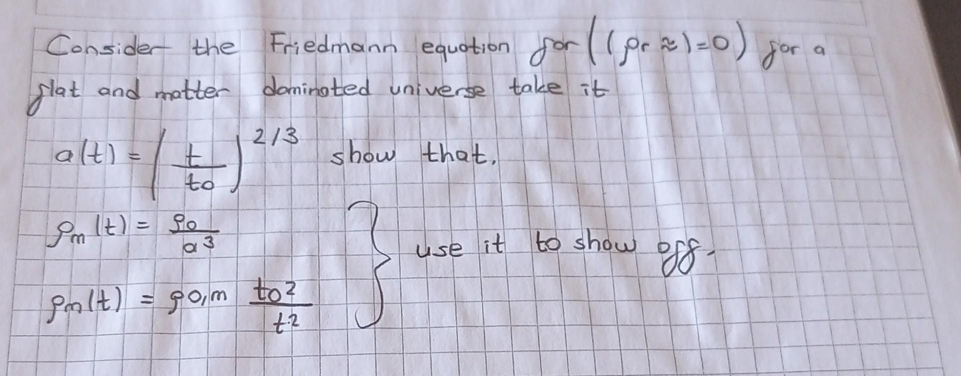 Solved Consider the Friedmann equation for ((ρr≈)=0) for a | Chegg.com
