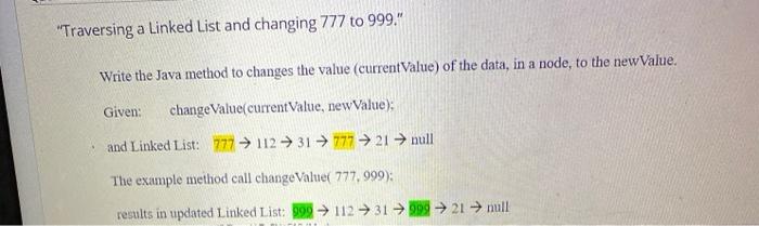 Solved "Traversing a Linked List and changing 777 to 999." | Chegg.com