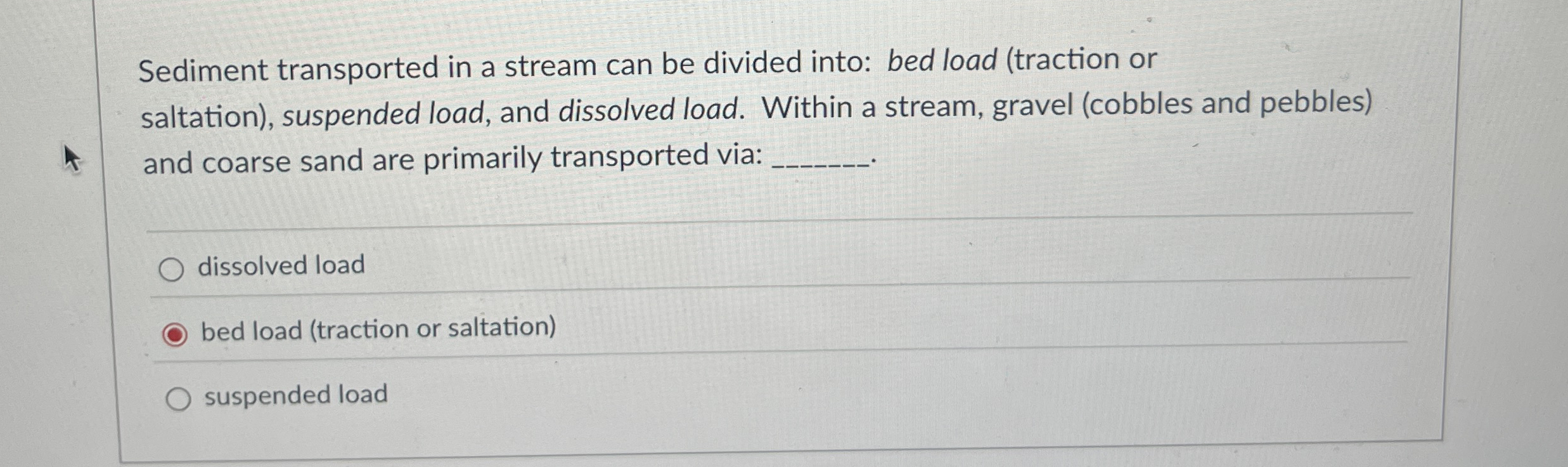 Solved Sediment transported in a stream can be divided into: | Chegg.com