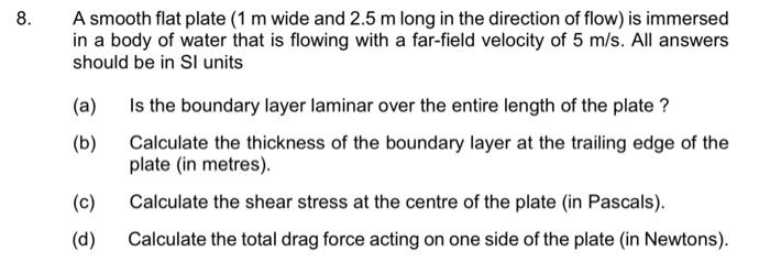 Solved A smooth flat plate ( 1 m wide and 2.5 m long in the | Chegg.com