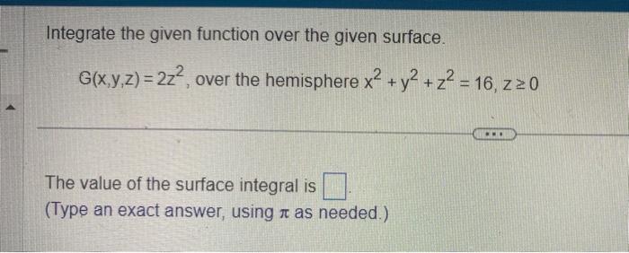 Solved Integrate the given function over the given surface. | Chegg.com