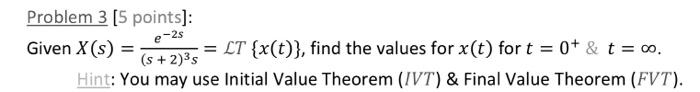 Solved - 2s Given X (s) = LT {x(t)}, find the values for | Chegg.com