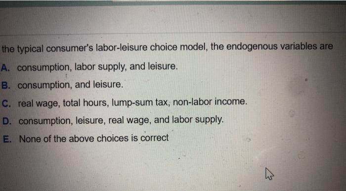 Solved the typical consumer's labor-leisure choice model, | Chegg.com