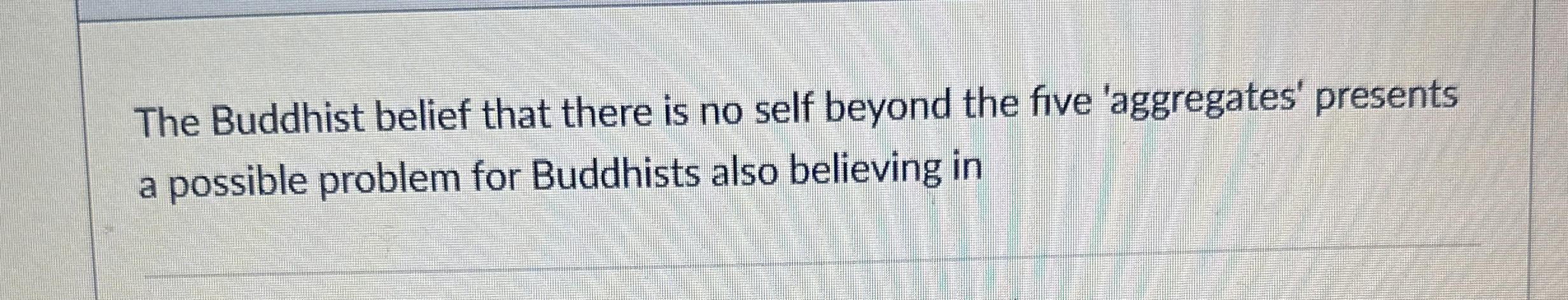 Solved The Buddhist belief that there is no self beyond the | Chegg.com