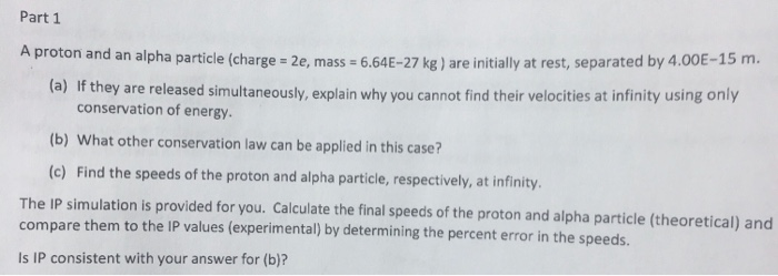 Solved Part 1 A proton and an alpha particle (charge = 2e, | Chegg.com