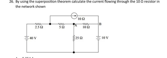 Solved 26. By using the superposition theorem calculate the | Chegg.com