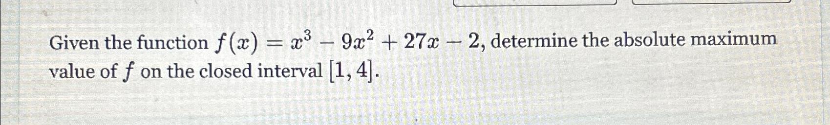 Solved Given the function f(x)=x3-9x2+27x-2, ﻿determine the | Chegg.com