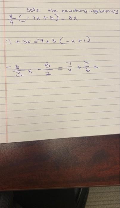 Solved 98(−7x+5)=8x 7+5x=−9+3(−x+1) −38x−23=41+65x | Chegg.com