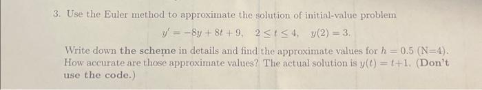 Solved 3. Use the Euler method to approximate the solution | Chegg.com