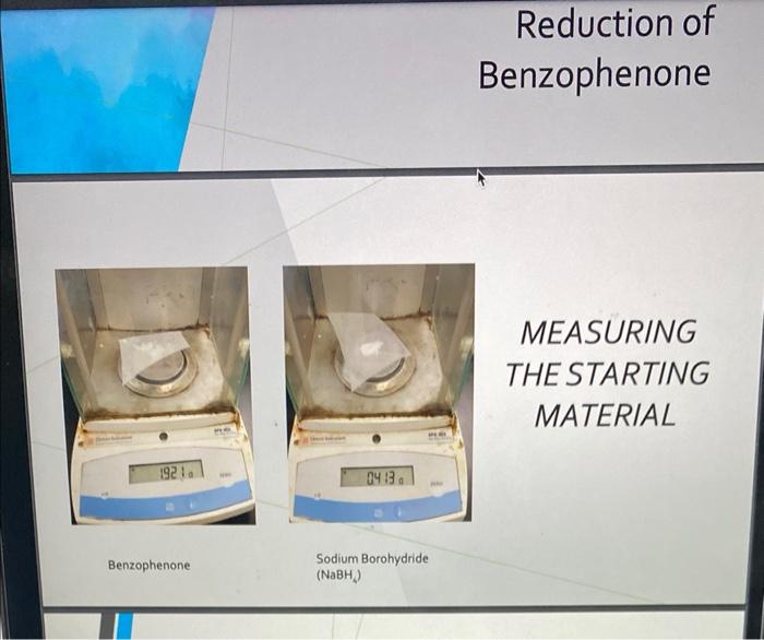 Solved Reduction of Benzophenone MEASURING THE STARTING | Chegg.com