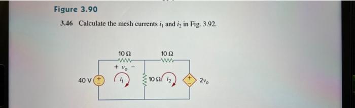 Solved 3.46 Calculate the mesh currents i1 and i2 in Fig. | Chegg.com