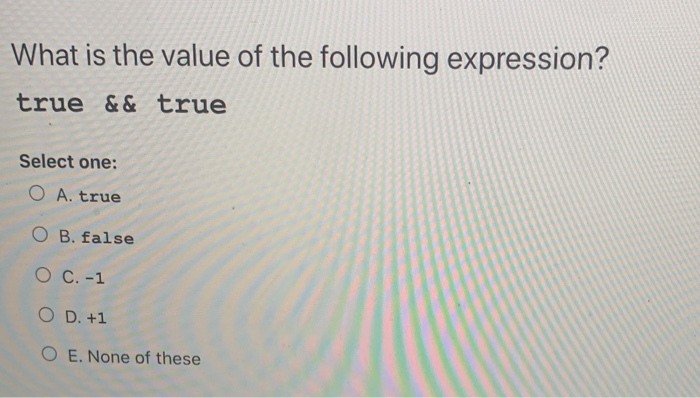 Solved What is the value of the following expression? true | Chegg.com