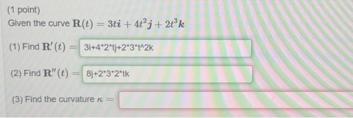 Solved (1 point) Given the curve R(t) = 3ti + 4t?j + 2tºk | Chegg.com