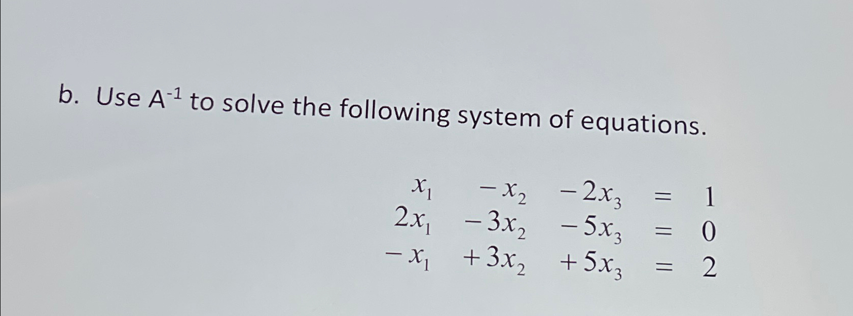 Solved b. ﻿Use A-1 ﻿to solve the following system of | Chegg.com