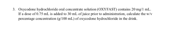 Solved 3. Oxycodone hydrochloride oral concentrate solution | Chegg.com