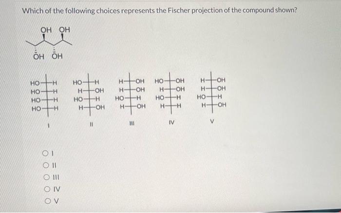 Solved Which of the following choices represents the Fischer | Chegg.com