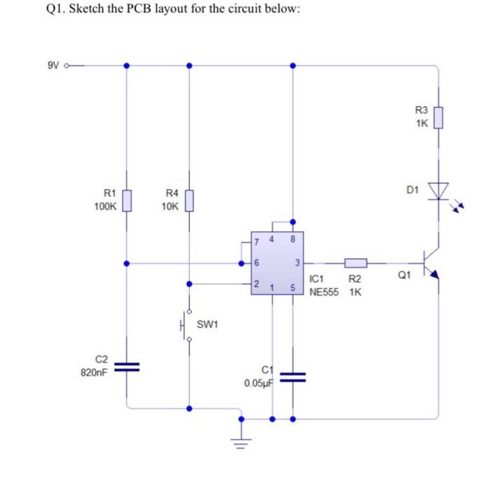 Solved Q1. Sketch the PCB layout for the circuit below: 9V - | Chegg.com