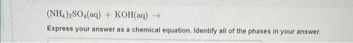 Solved (NH4)2SO4(aq)+KOH(aq)→ Express your answer as a | Chegg.com