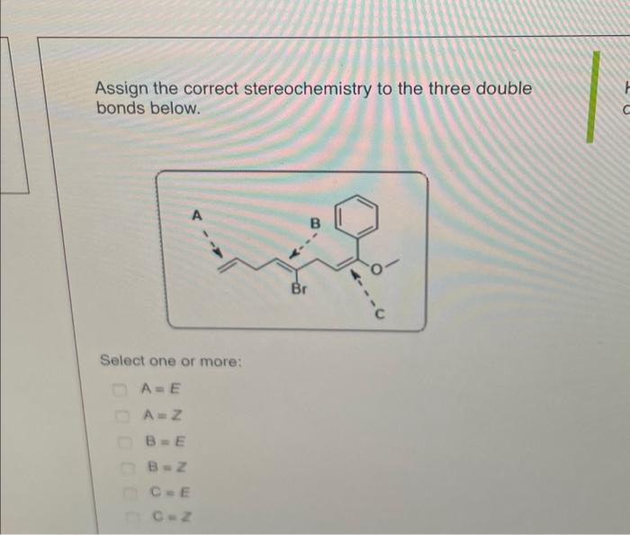 Assign the correct stereochemistry to the three | Chegg.com