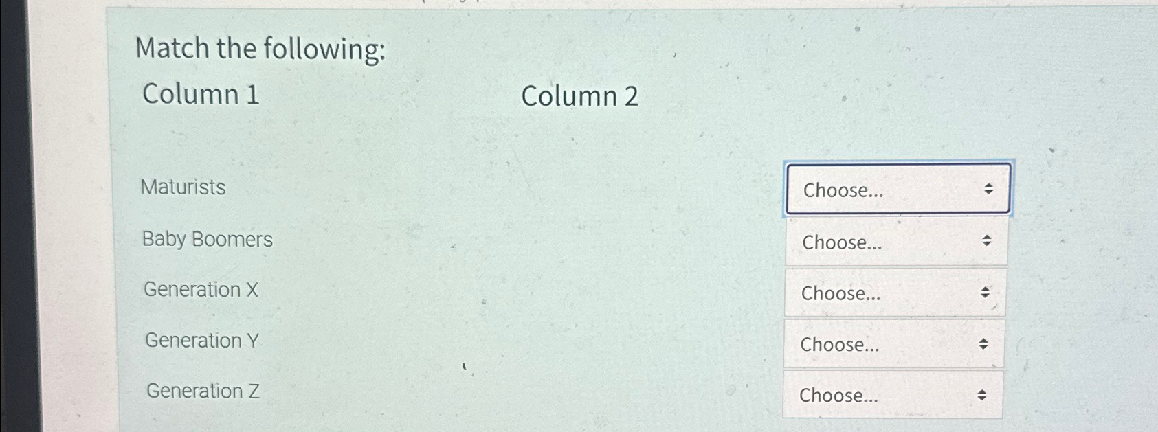 Match the following:Column 1Column 2MaturistsBaby | Chegg.com
