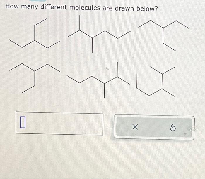 Solved How many different molecules are drawn below? | Chegg.com