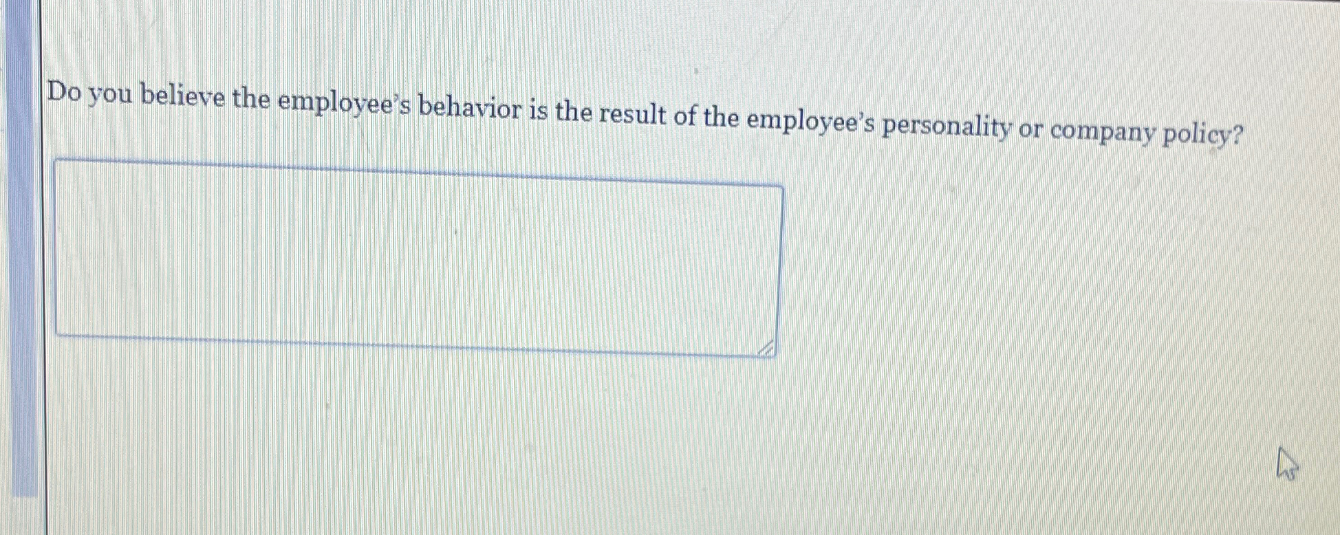 Solved Do you believe the employee's behavior is the result | Chegg.com
