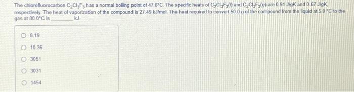 Solved The chlorofluorocarbon C₂Cl3F3 has a normal boiling | Chegg.com