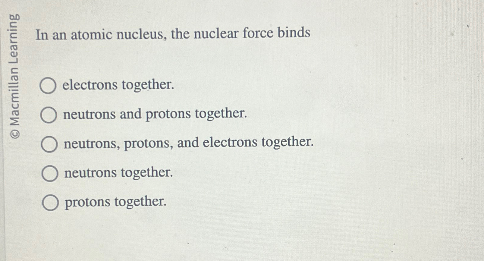 Solved In an atomic nucleus, the nuclear force | Chegg.com