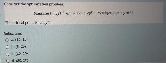 Solved Consider the optimization problem: Minimize C(x,y) = | Chegg.com